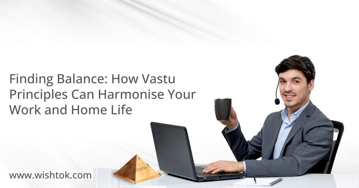 Finding Balance: How Vastu Principles Can Harmonise Your Work and Home ...